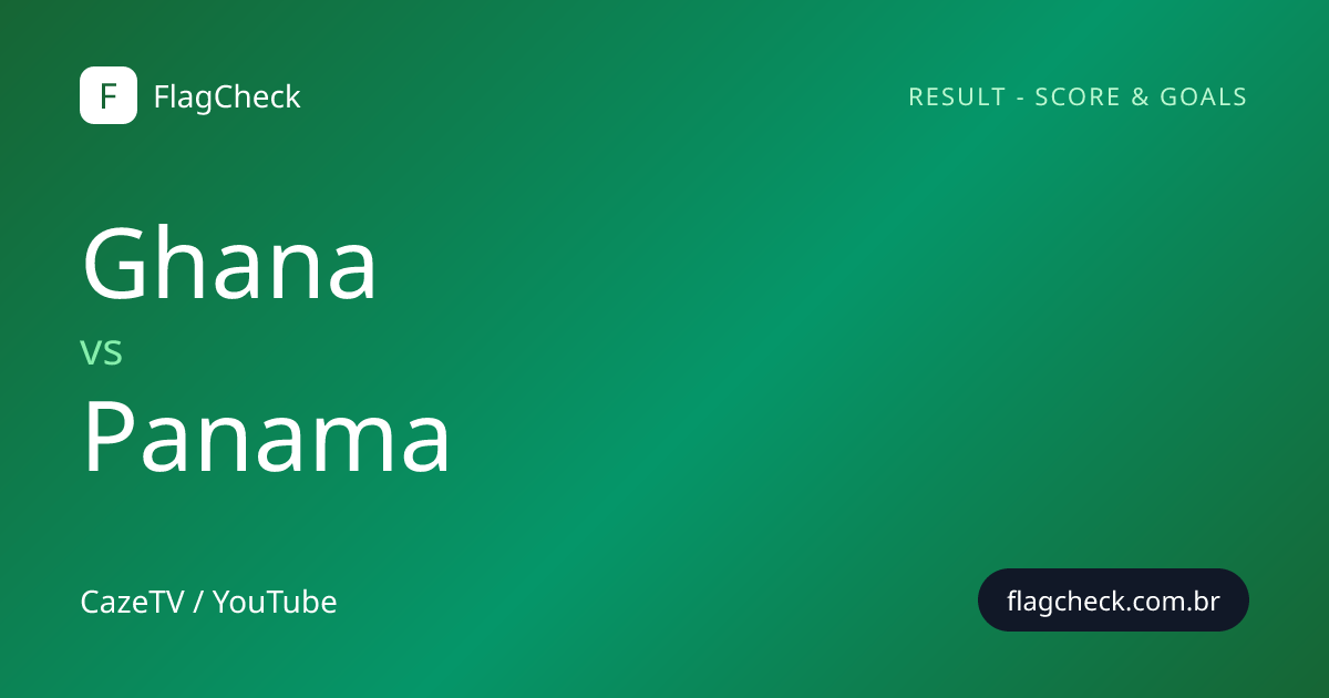 Ghana vs Panama — Result, Score and Goals | 2026 World Cup