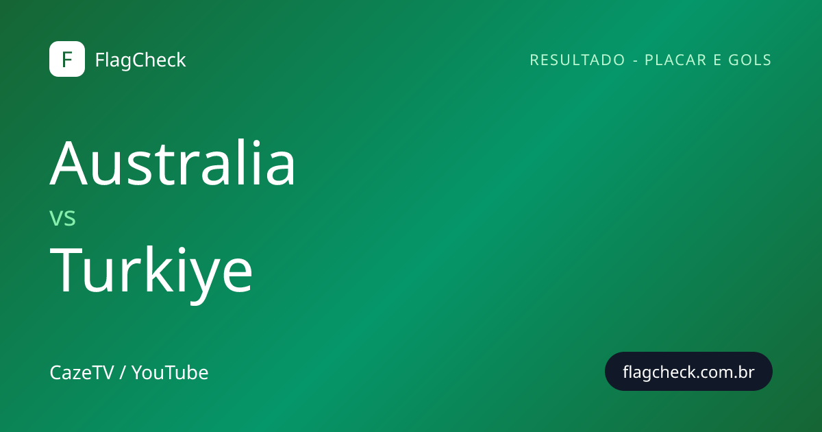 Austrália x Turquia — Resultado, Placar e Gols | Copa do Mundo 2026